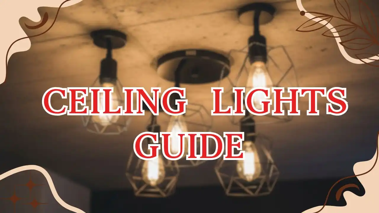 Illuminating Home: A Guide to Ceiling Lights Trends and Types