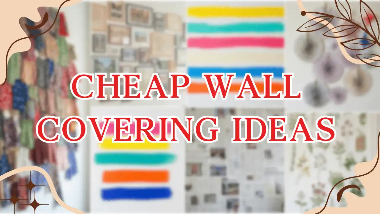 Cheap Wall Covering Ideas: Transform Your Walls on a Budget