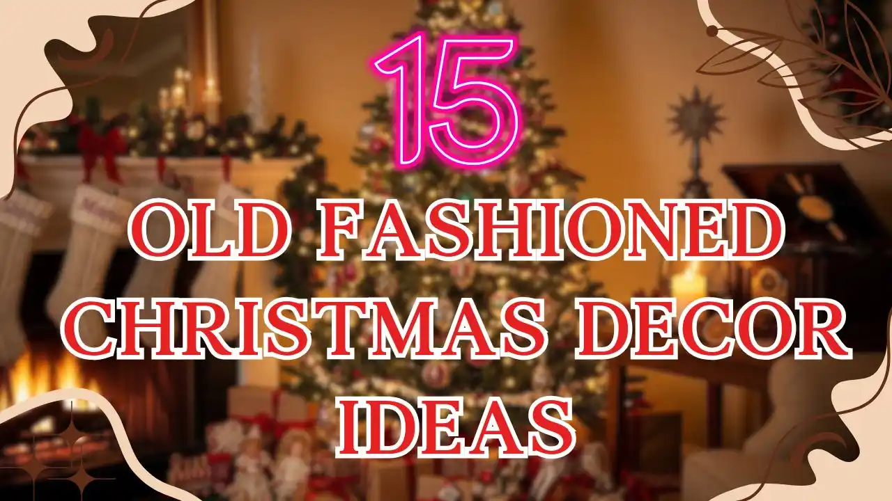 Step Back in Time: 15 Old Fashioned Christmas Decor Ideas